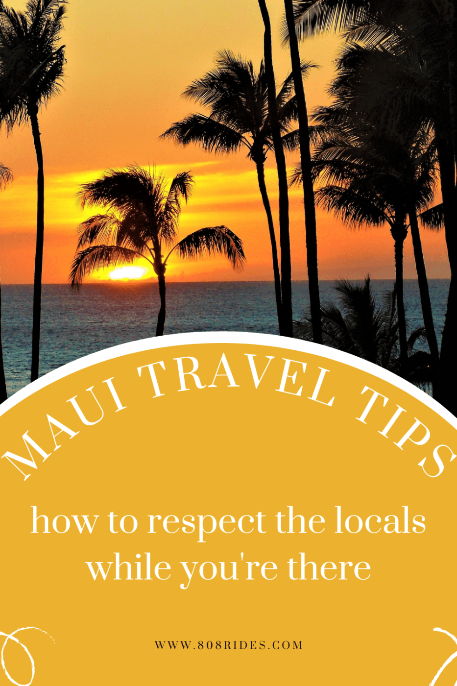 Maui Travel Tips: How To Respect The Locals While You’re There | 808 Rides